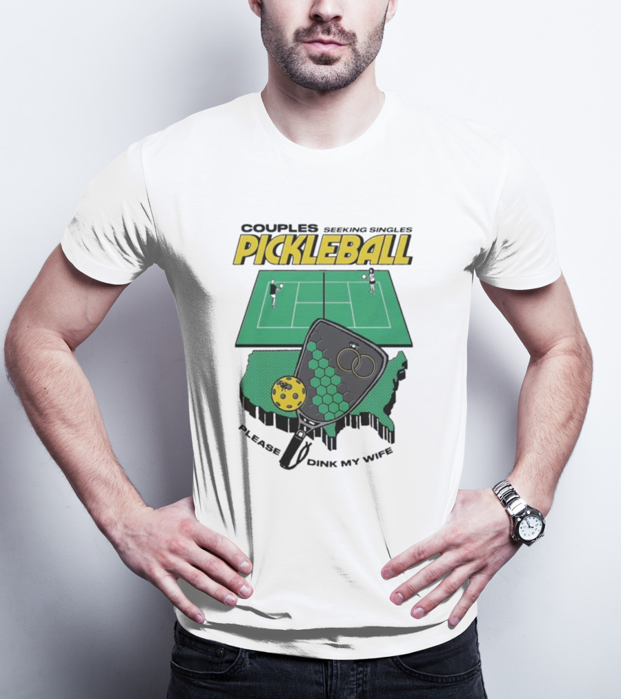 Couples Seeking Singles Pickleball Please Dink My Wife T-Shirt
