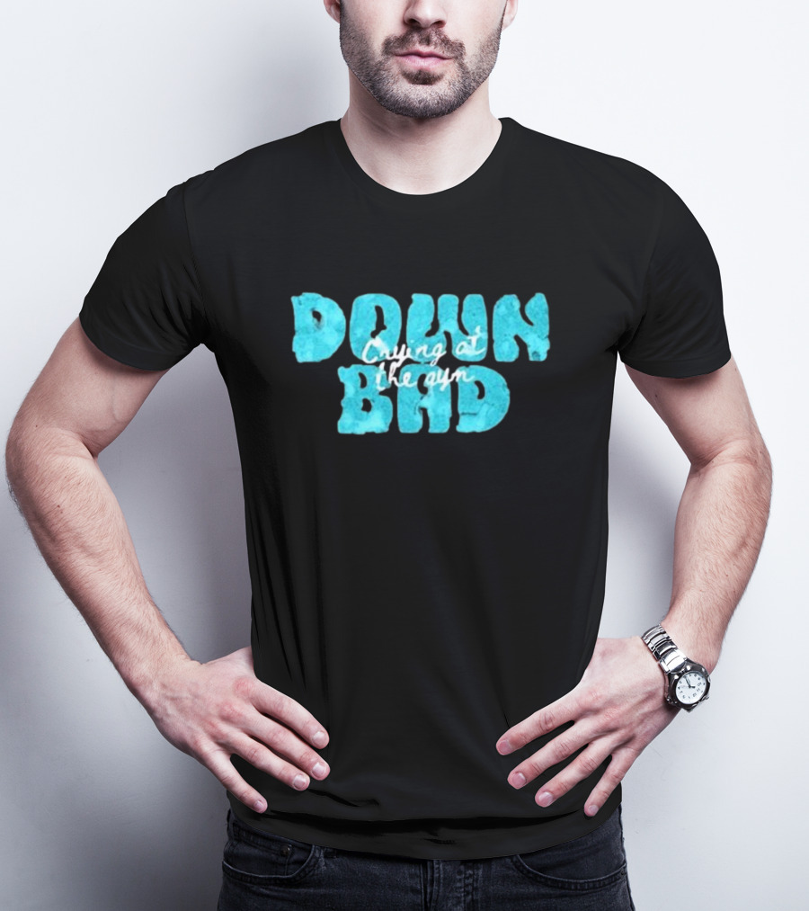 Down Bad Crying At The Gym Sports Bra T-Shirt