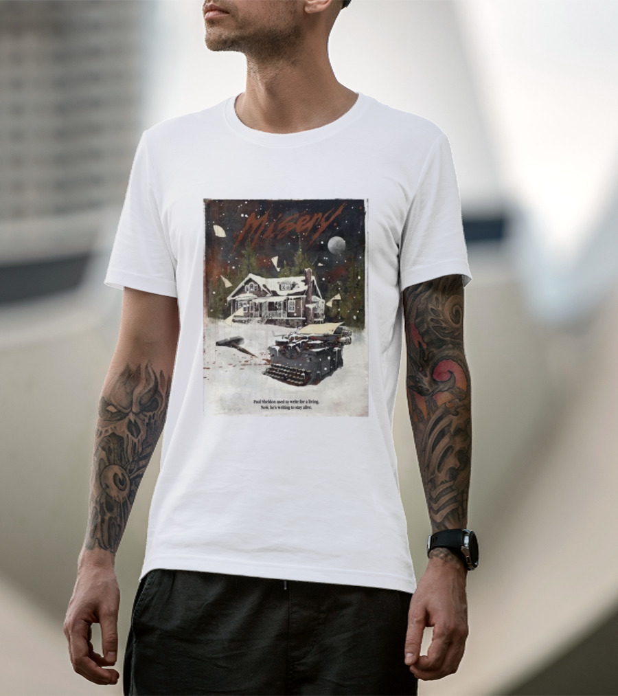 Misery Paul Sheldon Used To Write For A Living Now He’s Writing To Stay Alive Typewriter House Snow Night T-Shirt