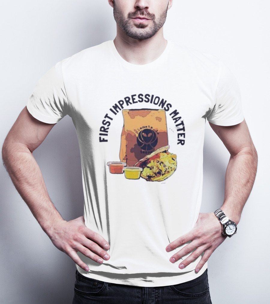 First Impressions Matter Planet Tacos Bag And Food T-Shirt