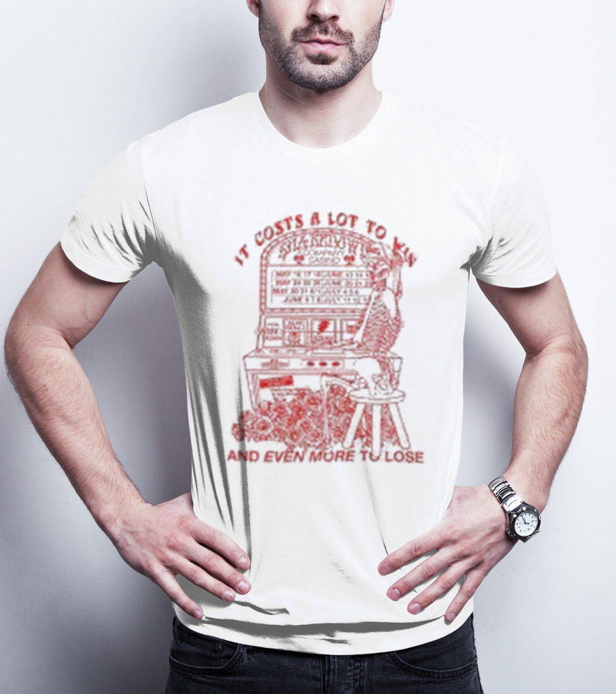 It Costs A Lot To Win Pinball Play Strategy And Even More To Lose T-Shirt