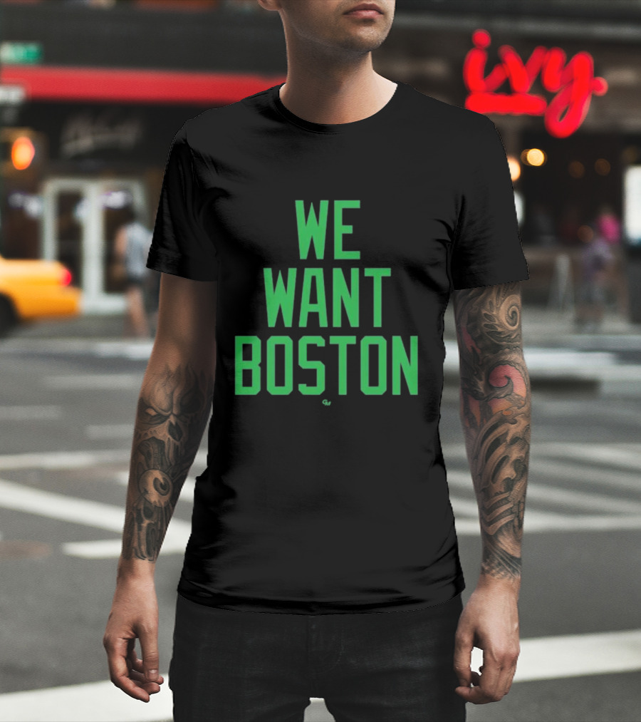 We Want Boston Jayson Tatum Basketball Celtics Fan Gear T-Shirt