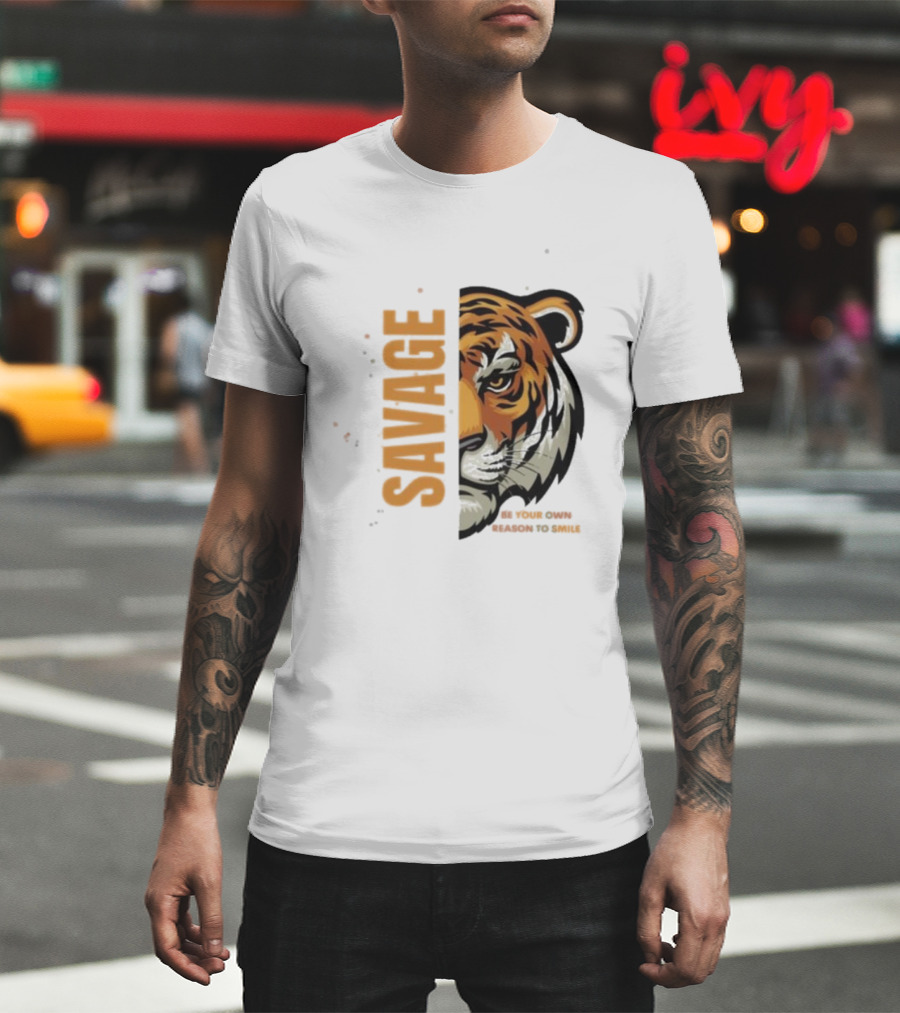 Savage Be Your Own Reason To Smile Tiger Face T-Shirt