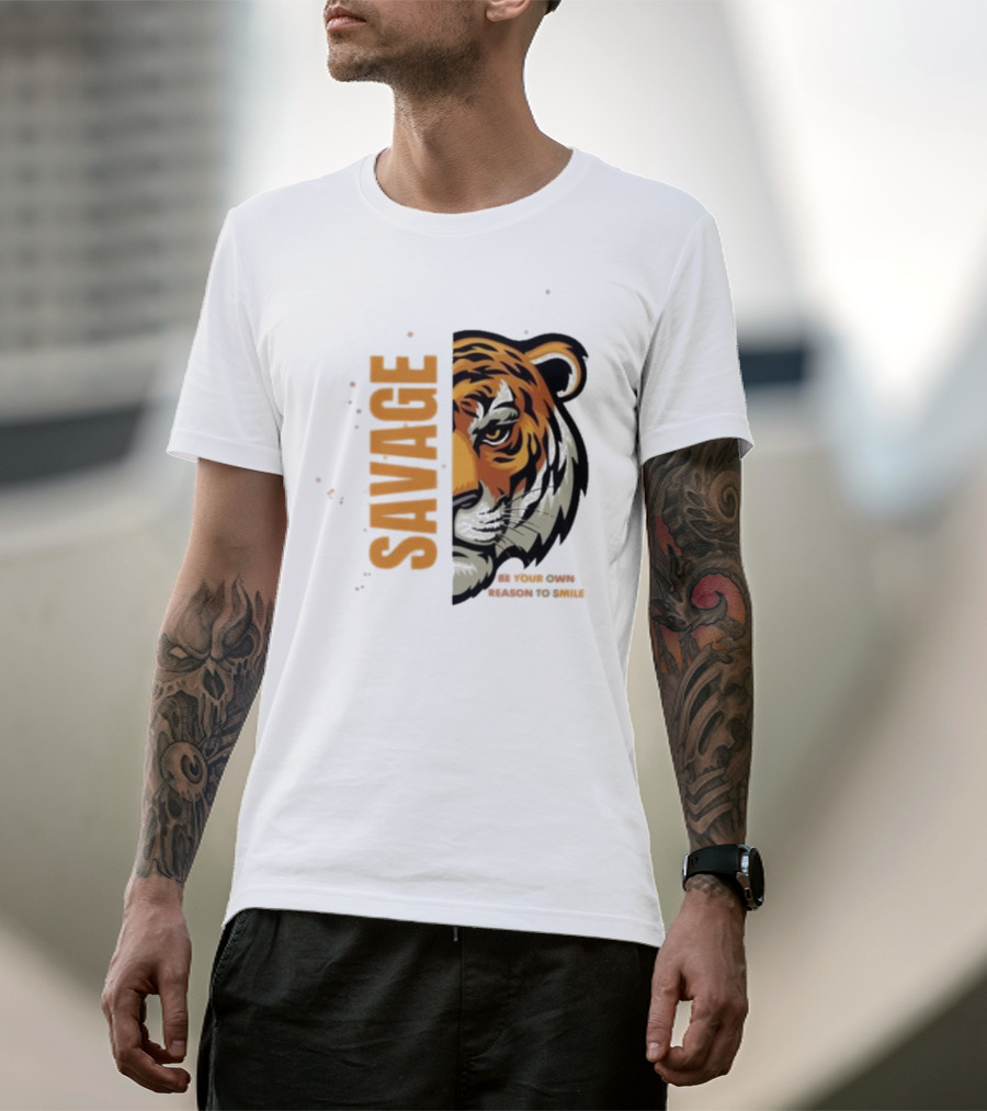 Savage Be Your Own Reason To Smile Tiger Face T-Shirt
