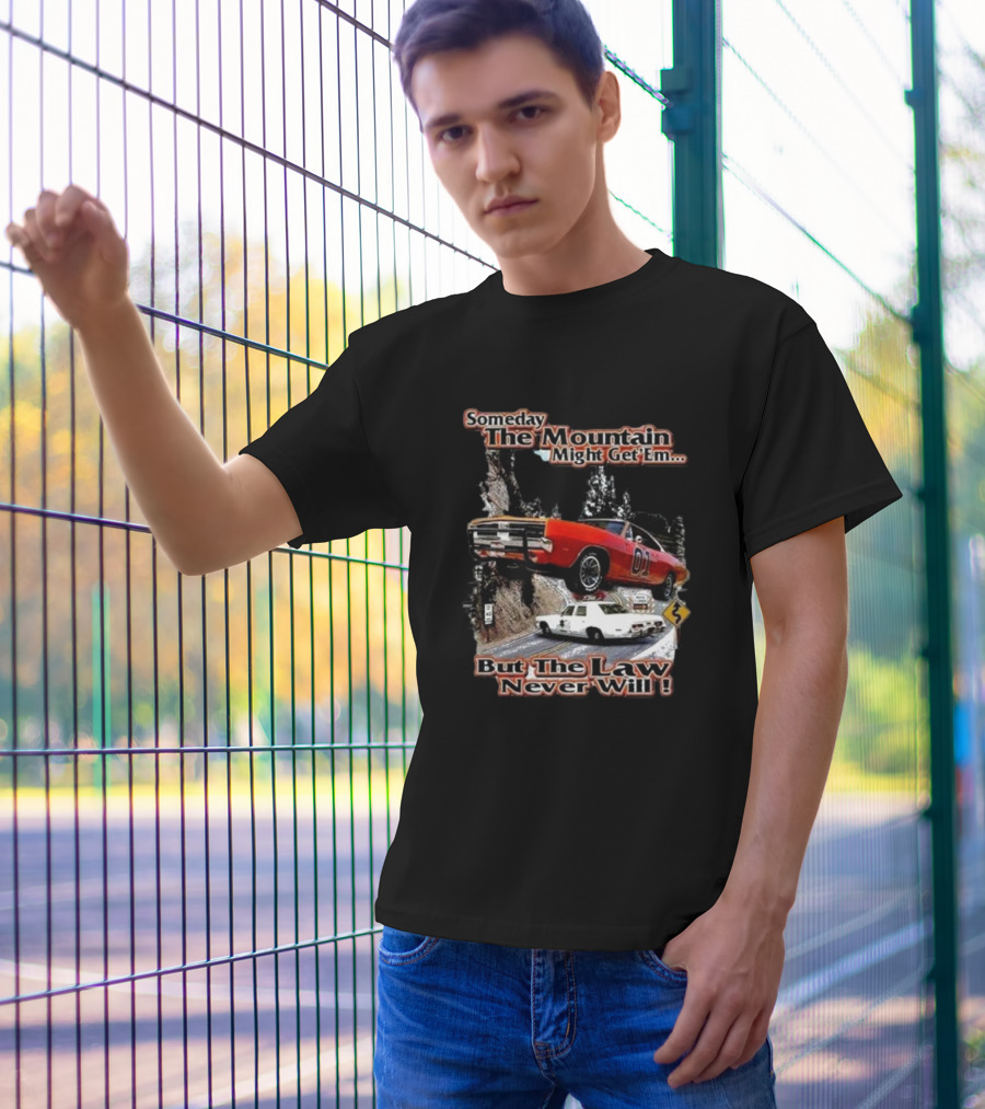 Someday The Mountain Might Get Em But The Law Never Will Dukes Of Hazzard Racing Car Chase T-Shirt