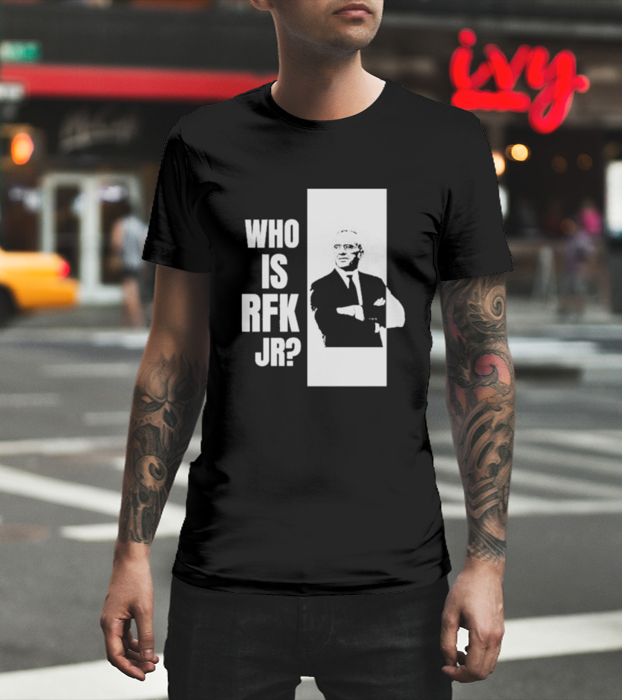 Who Is RFK Jr T-Shirt
