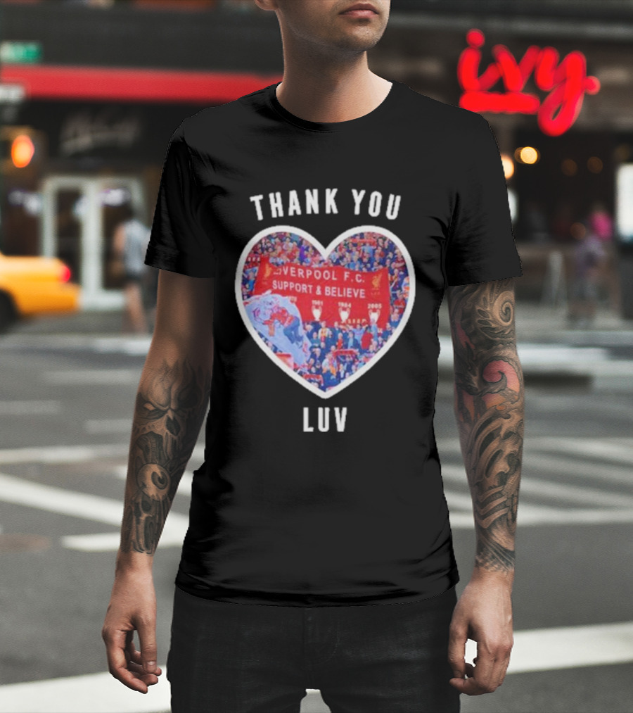 Thank You Luv Liverpool F.C. Support And Believe I'll Never Walk Alone Again T-Shirt