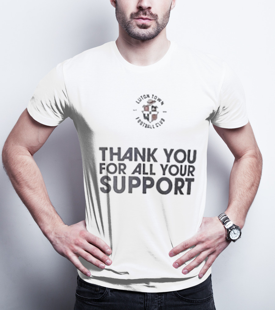 Luton Town Football Club Thank You For All Your Support T-Shirt