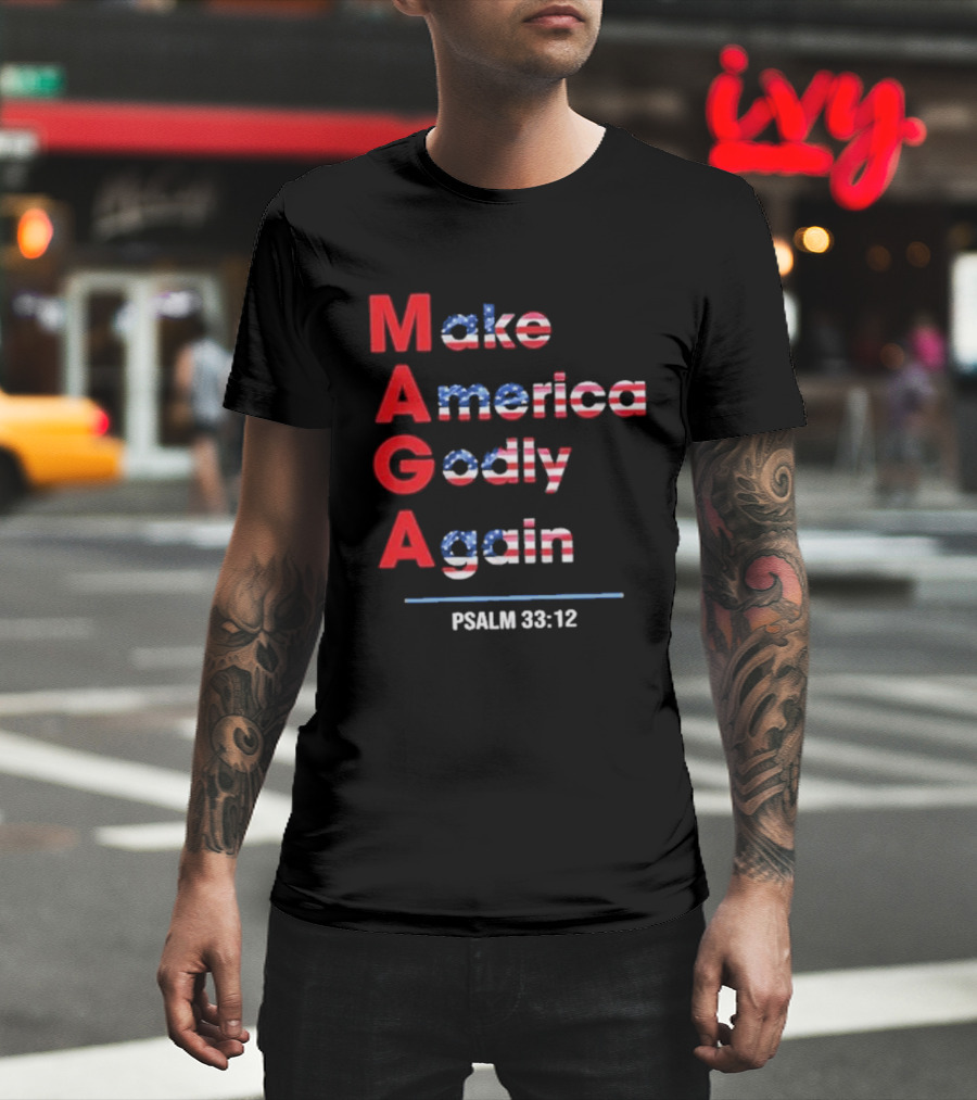 Make America Godly Again Psalm 33:12 USA Flag Faith Believers T-Shirt