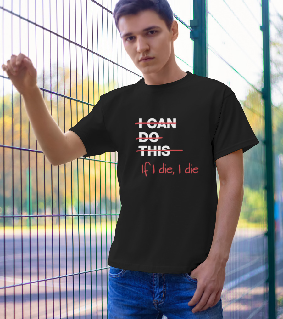 Ironpanda I Can Do This If I Die I Die Strikethrough Text Red Black Humor T-Shirt