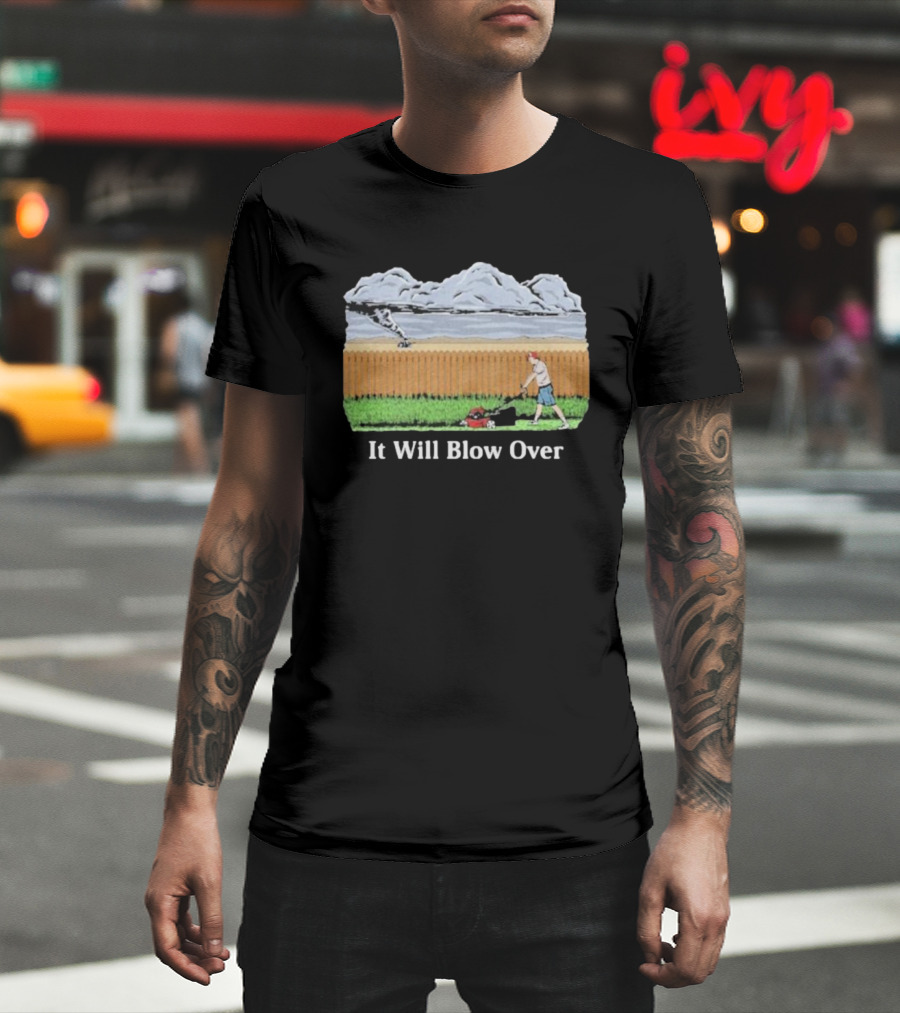 It Will Blow Over Funny Lawn Mowing Tornado Scene T-Shirt