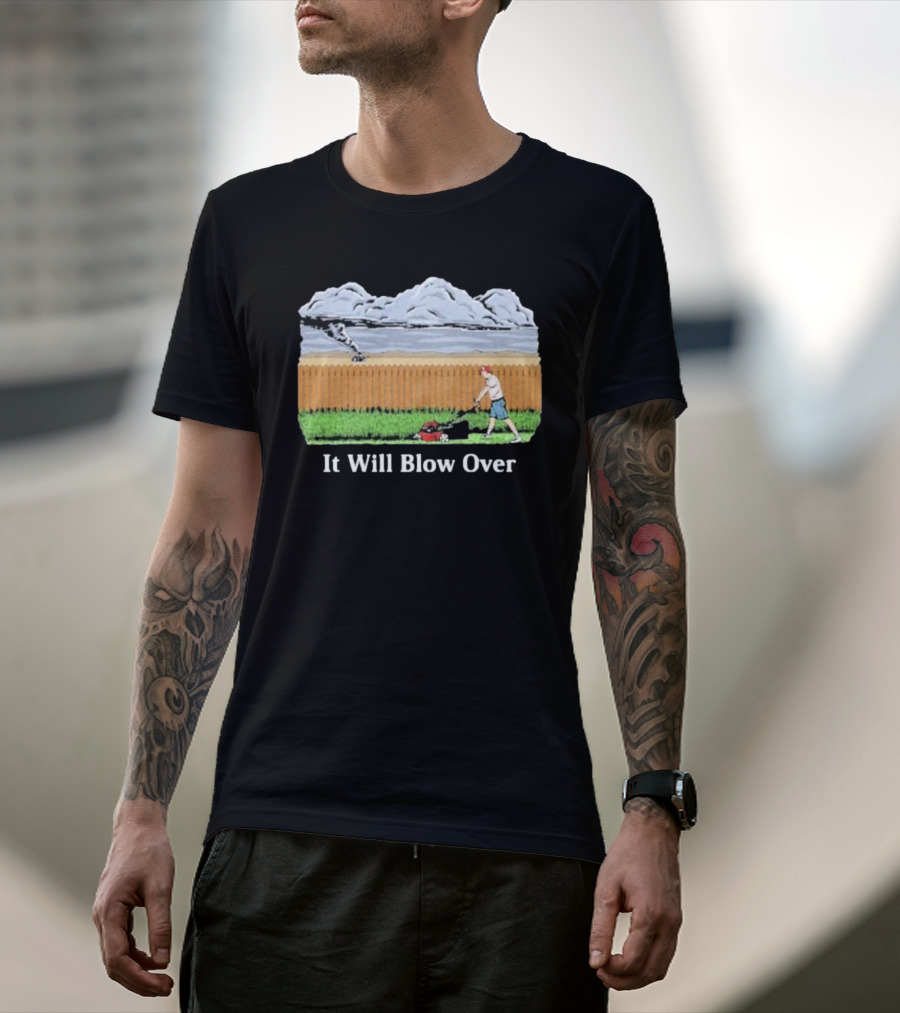 It Will Blow Over Funny Lawn Mowing Tornado Scene T-Shirt