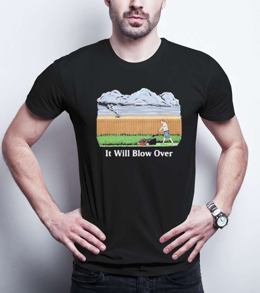 It Will Blow Over Funny Lawn Mowing Tornado Scene T-Shirt