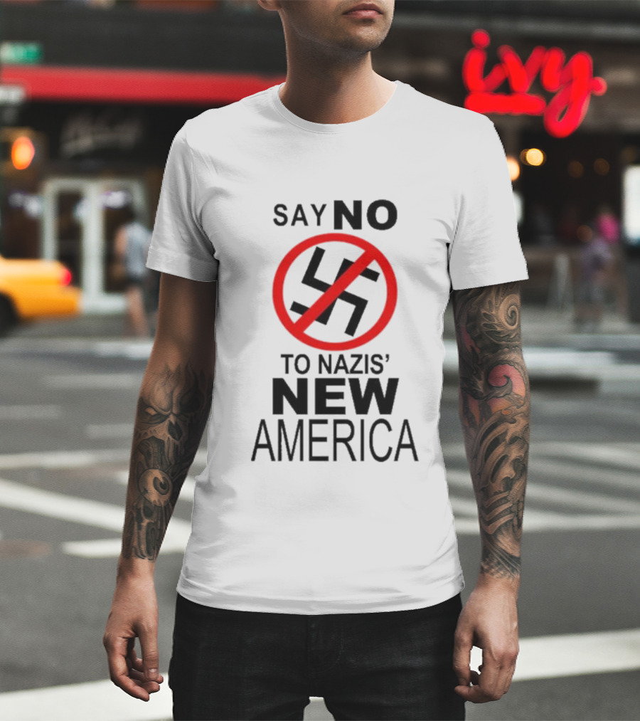 Say No To Nazis' New America T-Shirt