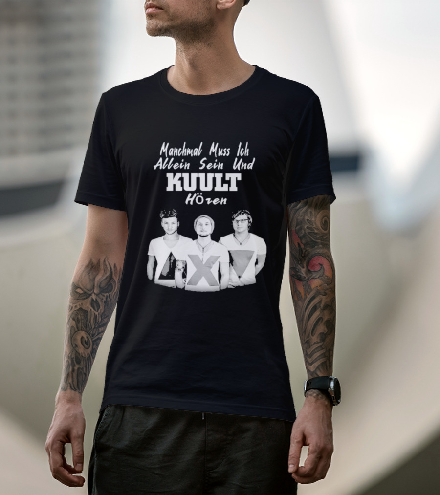 Manchmal Muss Ich Allein Sein Und Kuult Horen Kuult Band Members T-Shirt