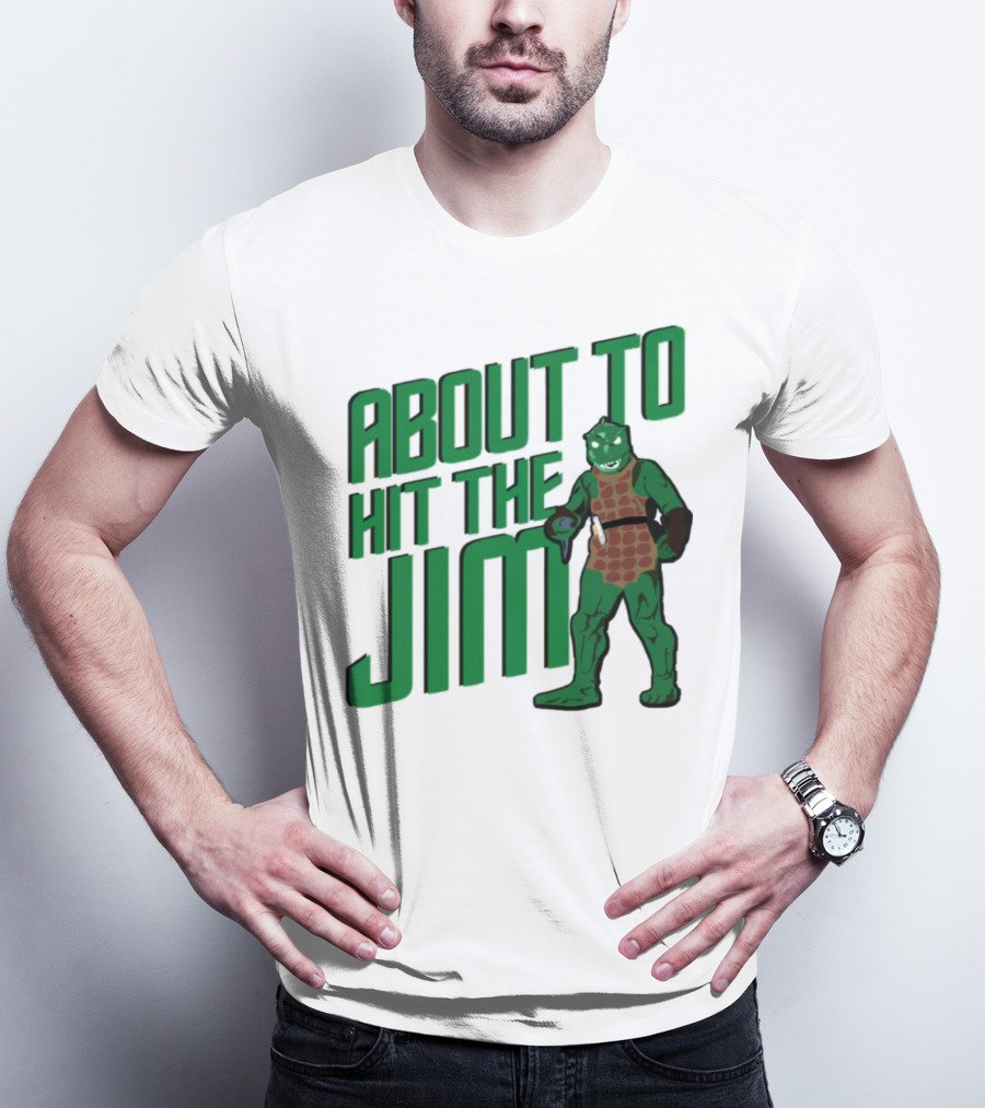 ABOUT TO HIT THE JIM LIZARD WARRIOR FITNESS PUN T-Shirt