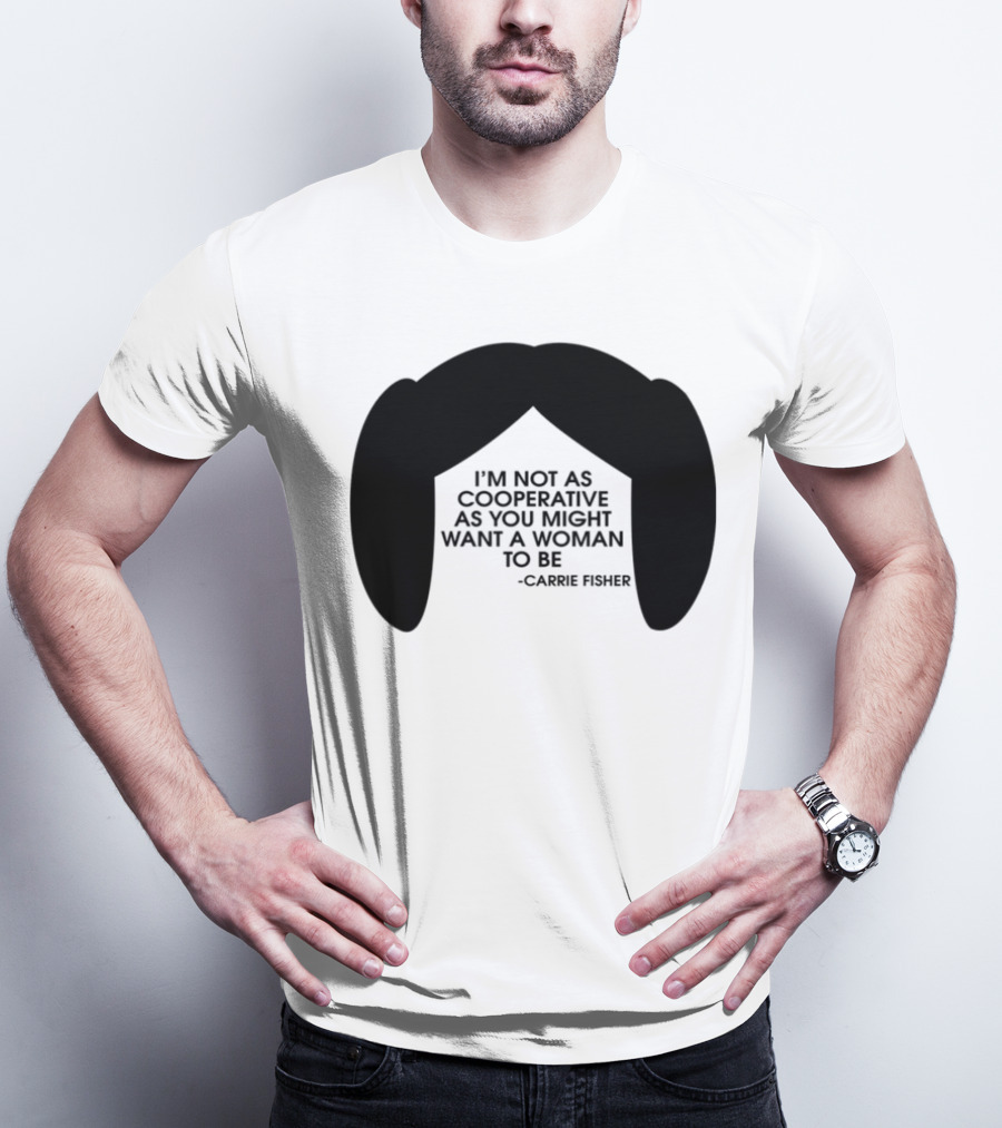 Carrie Fisher I'm Not As Cooperative As You Might Want A Woman To Be Iconic Hairstyle T-Shirt