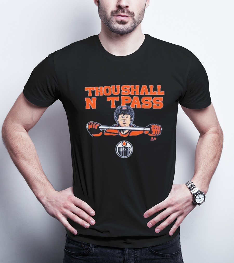Thou Shall Not Pass Edmonton Oilers Hockey Defense Graphic With Player T-Shirt
