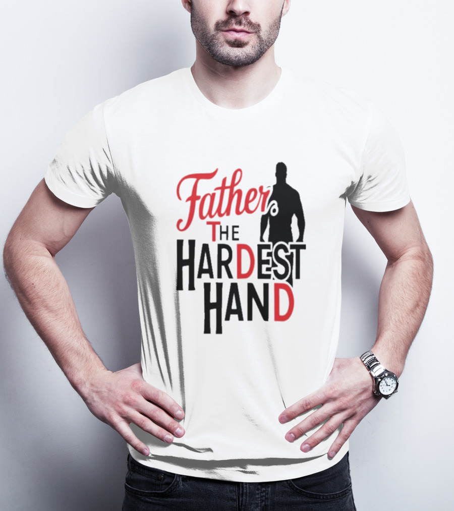 Father The Hardest Hand Father's Day T-Shirt