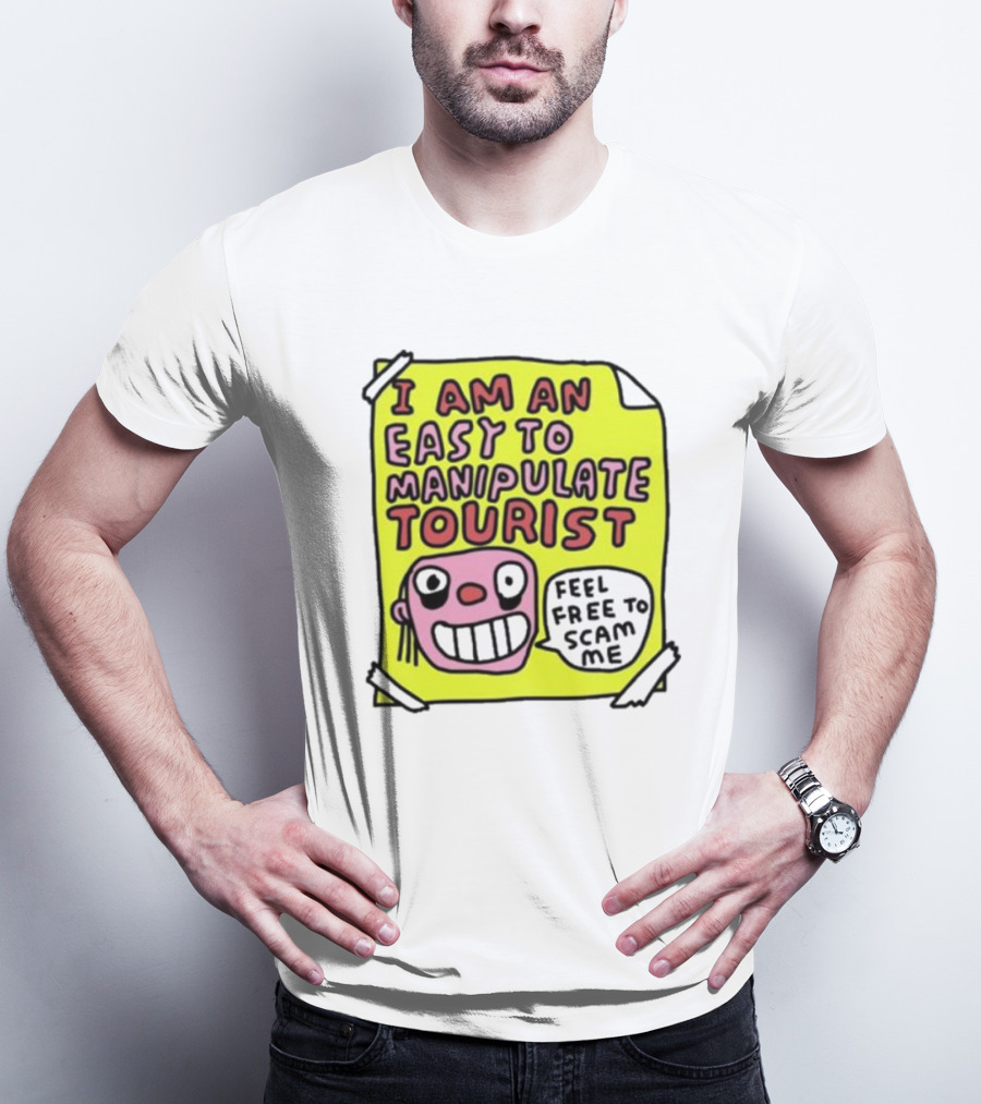 I Am An Easy To Manipulate Tourist Feel Free To Scam Me Bold Comic T-Shirt