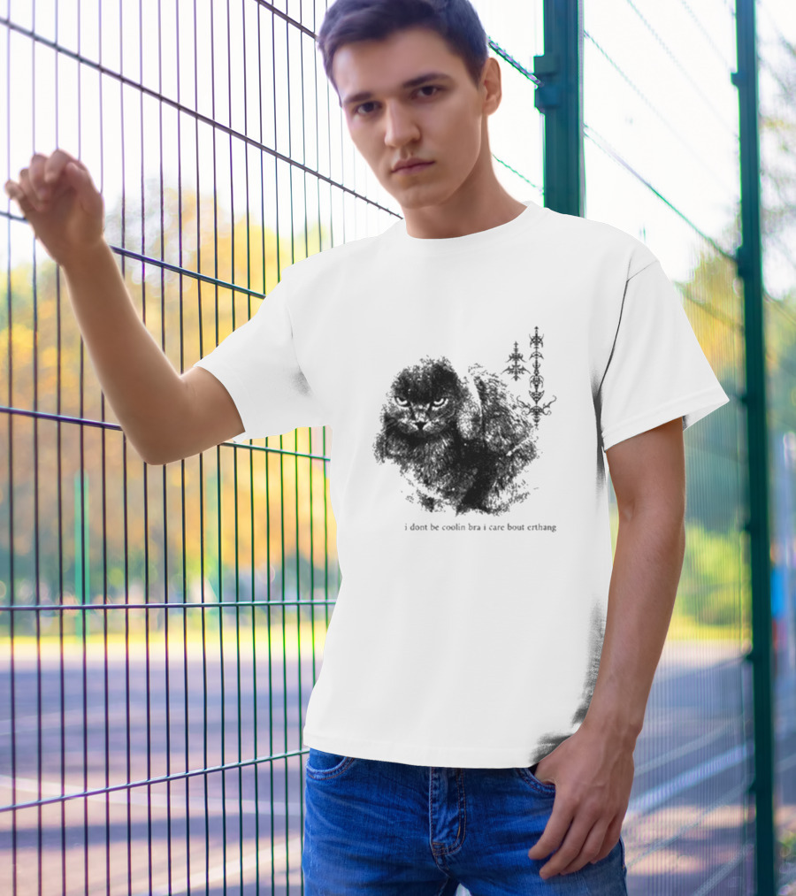 I Don’t Be Cooling Bra I Care About Errthang Cat T-Shirt