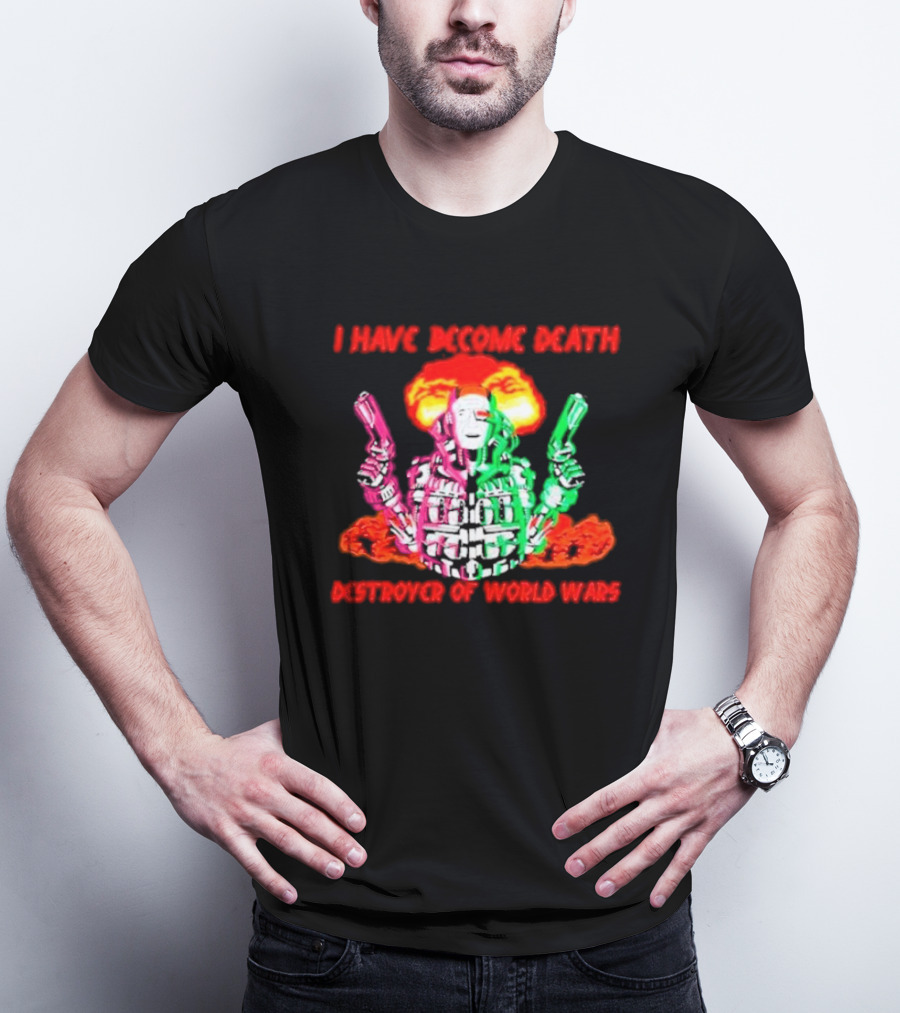 I Have Become Death Destroyer Of World Wars Dual-Wielding Robot With Explosion Background T-Shirt