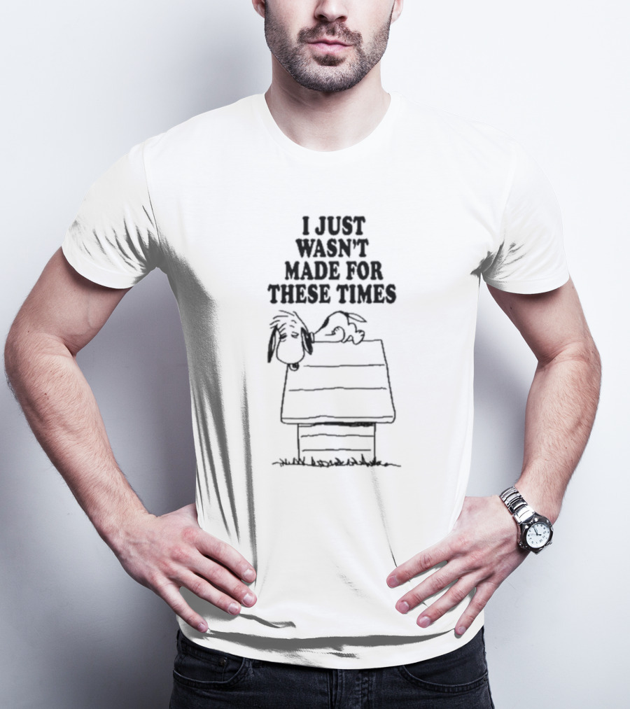 I Just Wasn’t Made For These Times Snoopy Doghouse Relaxation T-Shirt