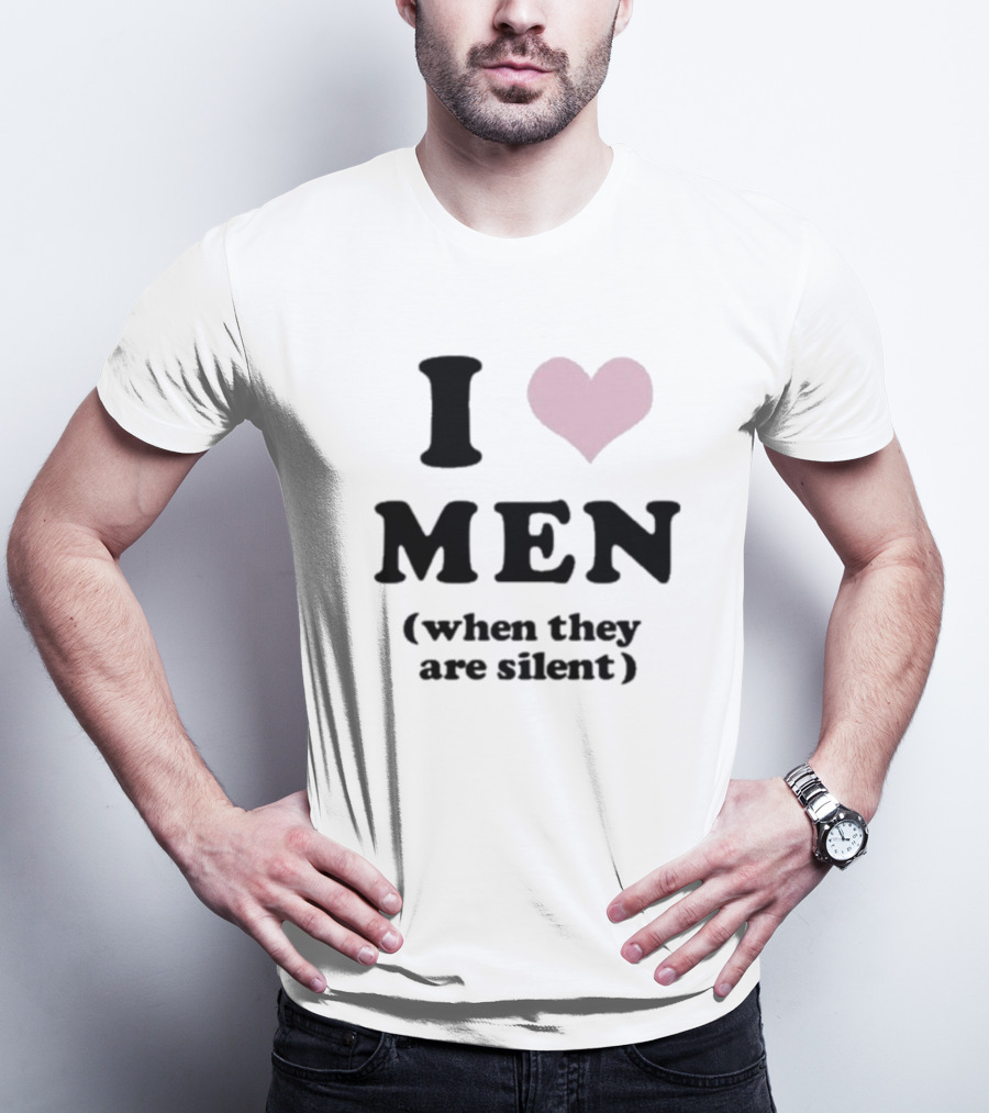 I Love Men Heart When They Are Silent T-Shirt