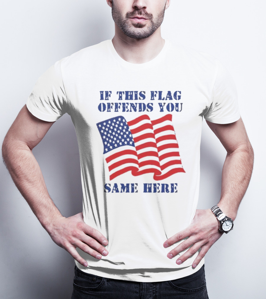 If This American Flag Offends You Same Here T-Shirt
