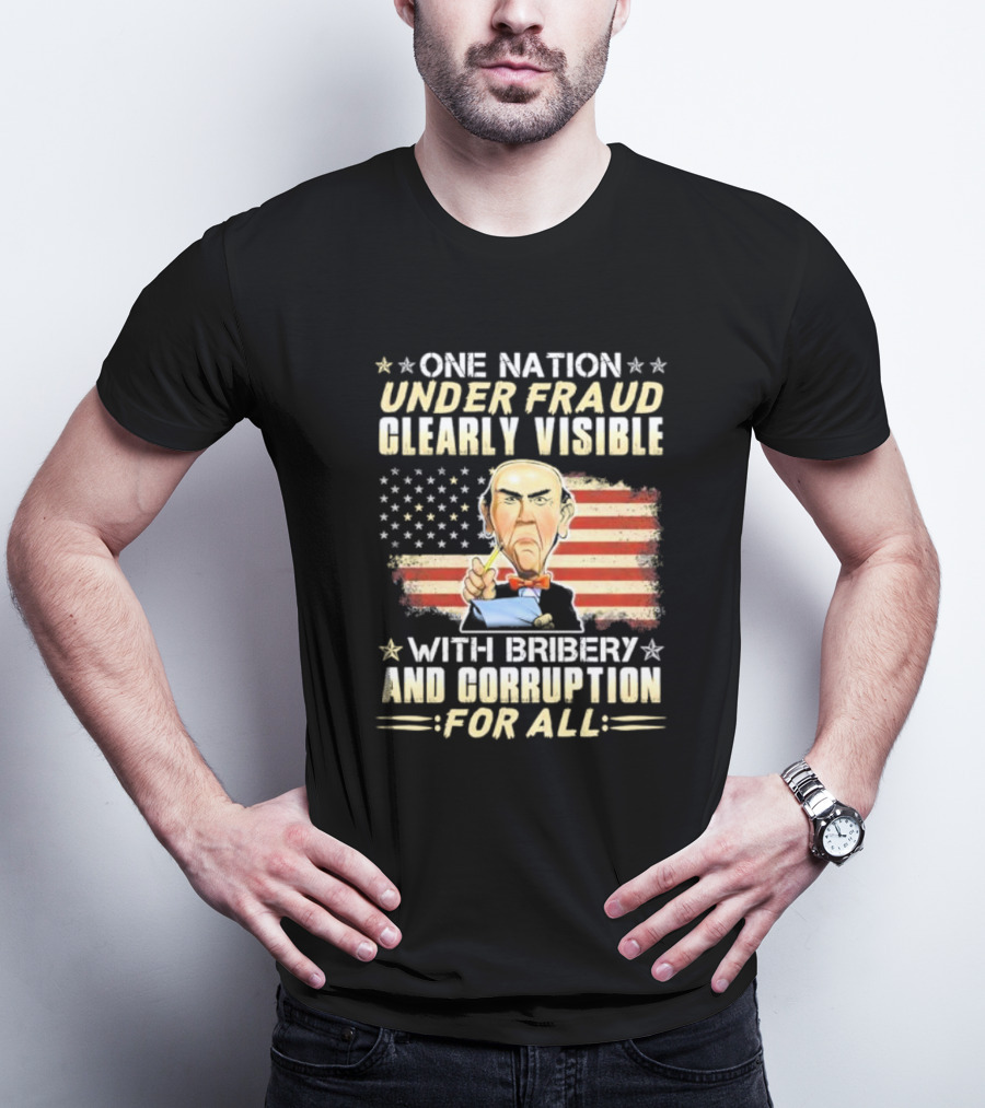 Jeff Dunham One Nation Under Fraud Clearly Visible With Bribery And Corruption For All American Flag Puppet Caricature T-Shirt