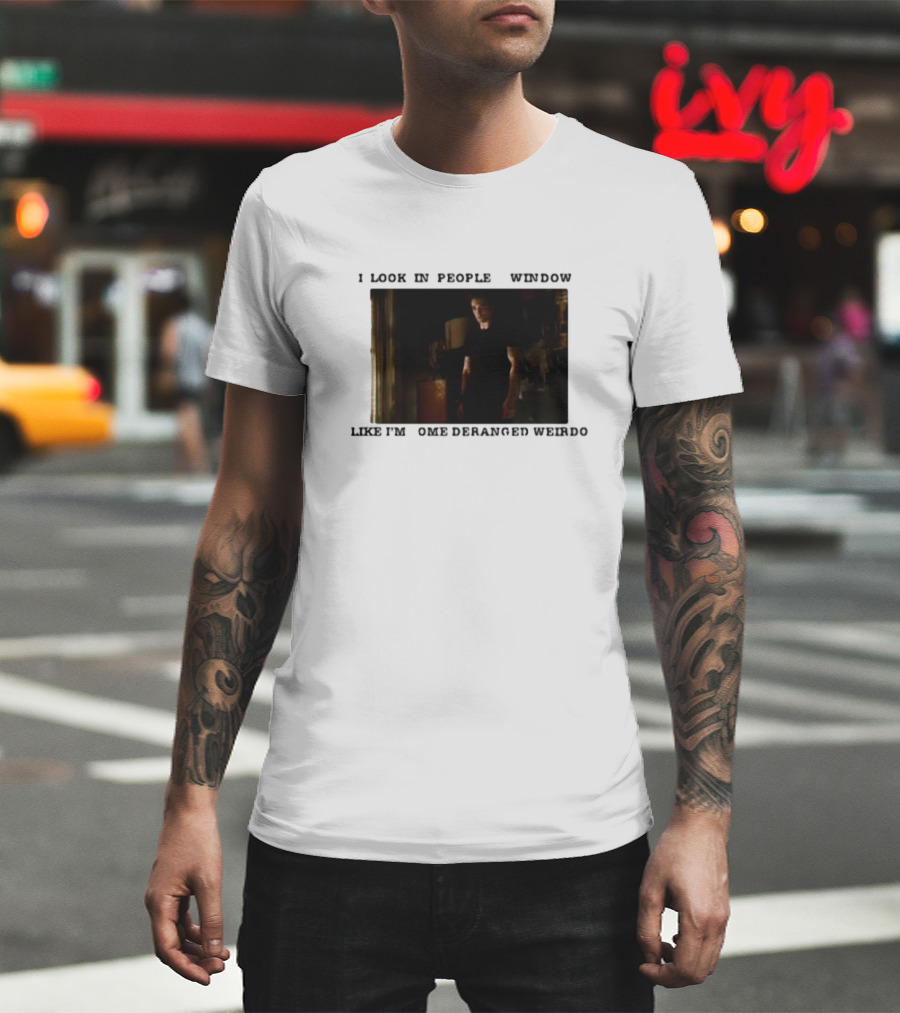 I Look In Peoples Window Like I’m Some Deranged Weirdo Dark Room Scene T-Shirt