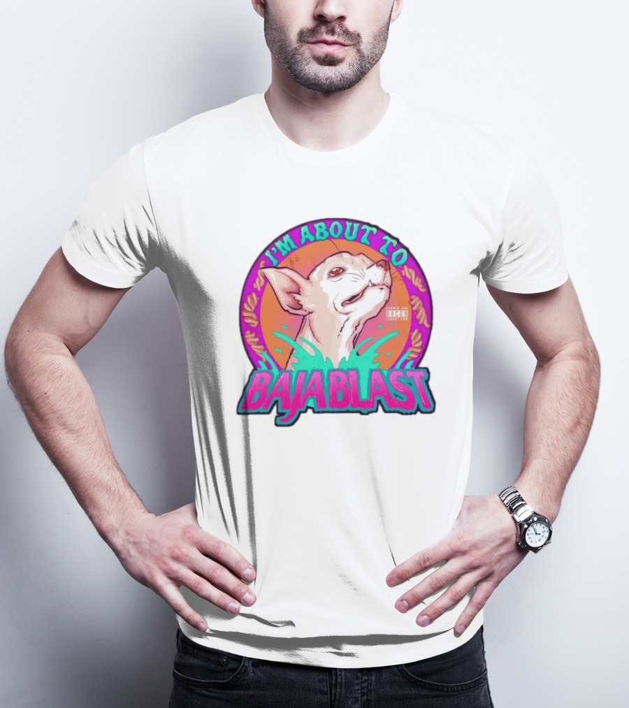 I’m About To Baja Blast Chihuahua With Vibrant Orange Teal Background T-Shirt