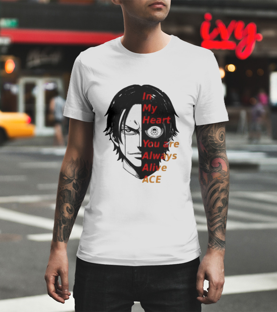 In My Heart You Are Always Alive Ace One Piece T-Shirt