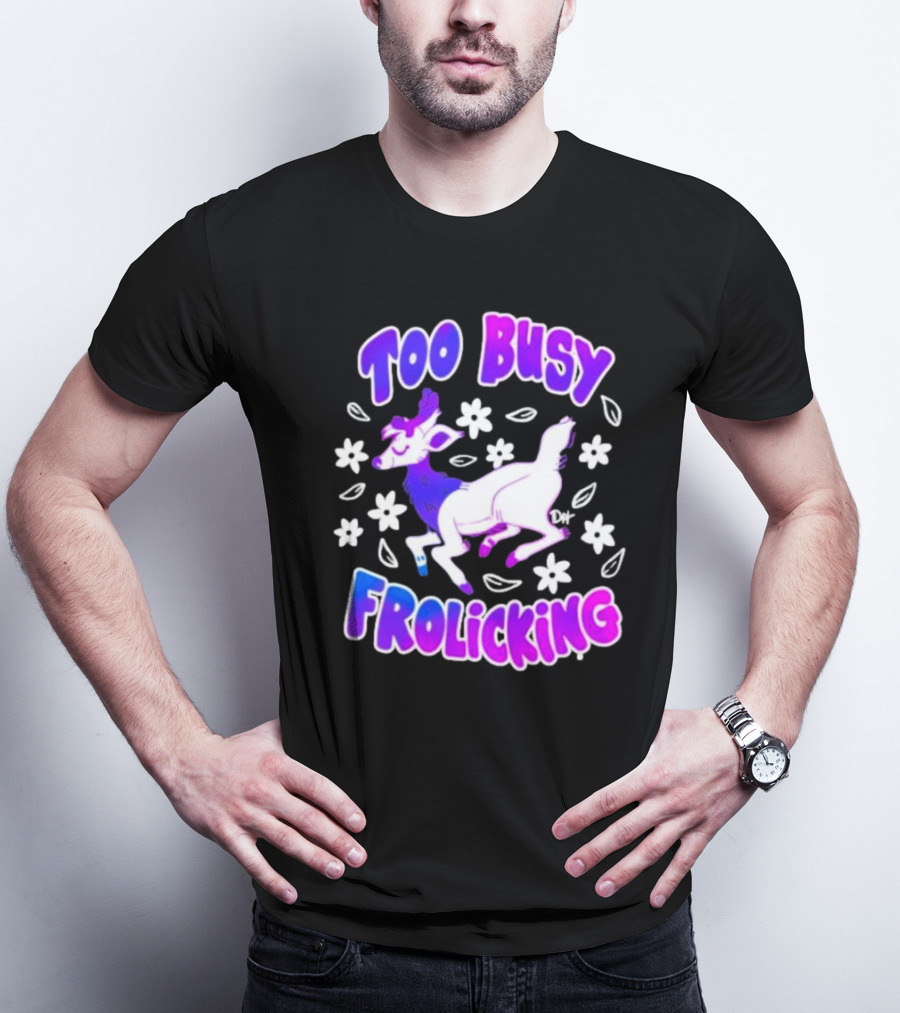 Too Busy Frolicking Colorful Deer With Flowers T-Shirt