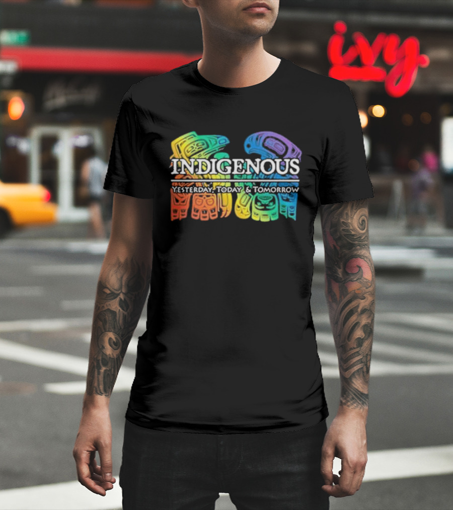 Indigenous Yesterday Today And Tomorrow Rainbow Tribal T-Shirt