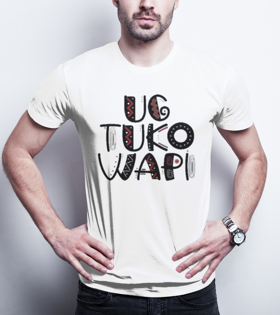 Ug Tuko Wapi Bold Tribal Patterns Text T-Shirt