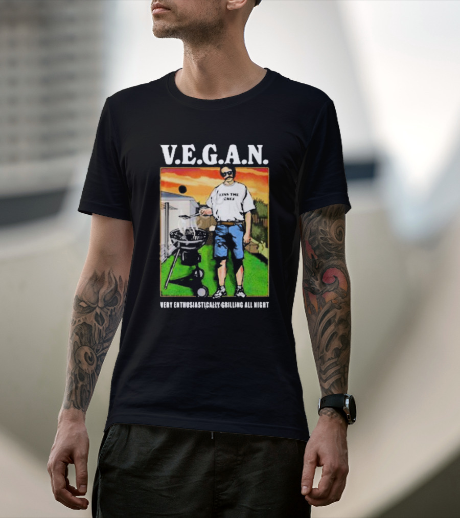 V.E.G.A.N Very Enthusiastically Grilling All Night Kiss The Chef T-Shirt