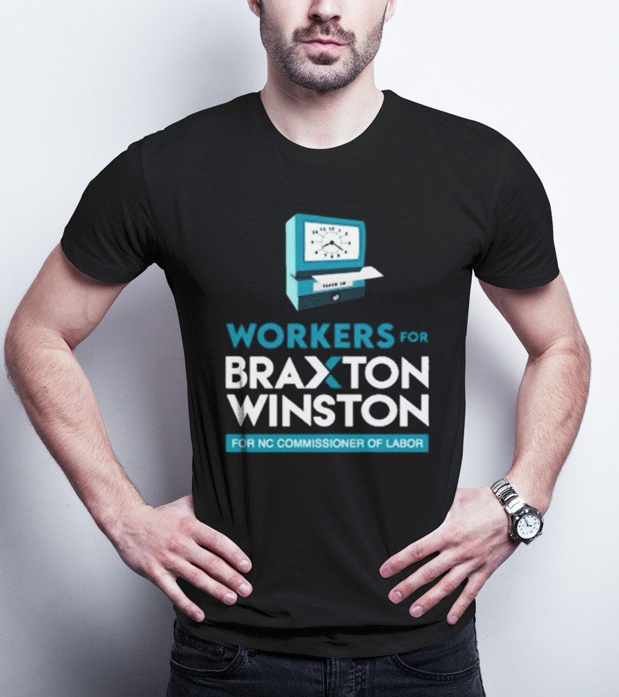 Workers For Braxton Winston For NC Commissioner Of Labor Clock In T-Shirt