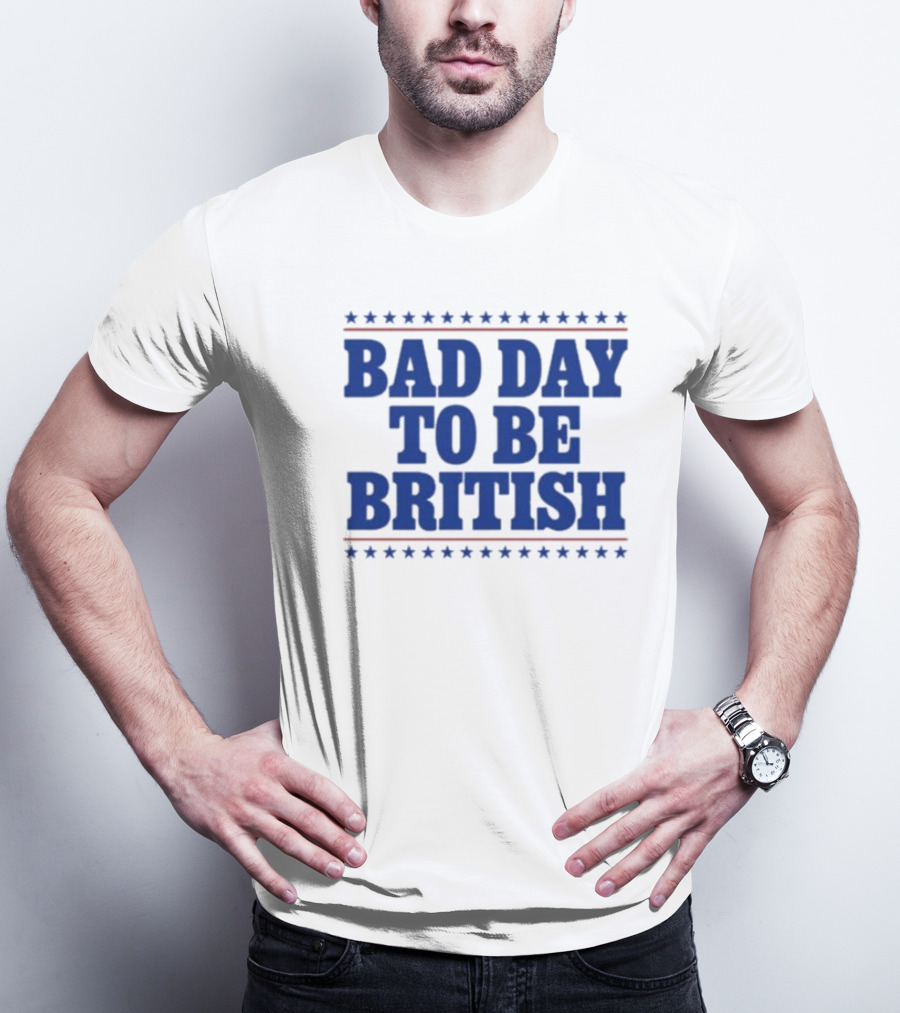 Bad Day To Be British Stars Stripes Blue Text T-Shirt