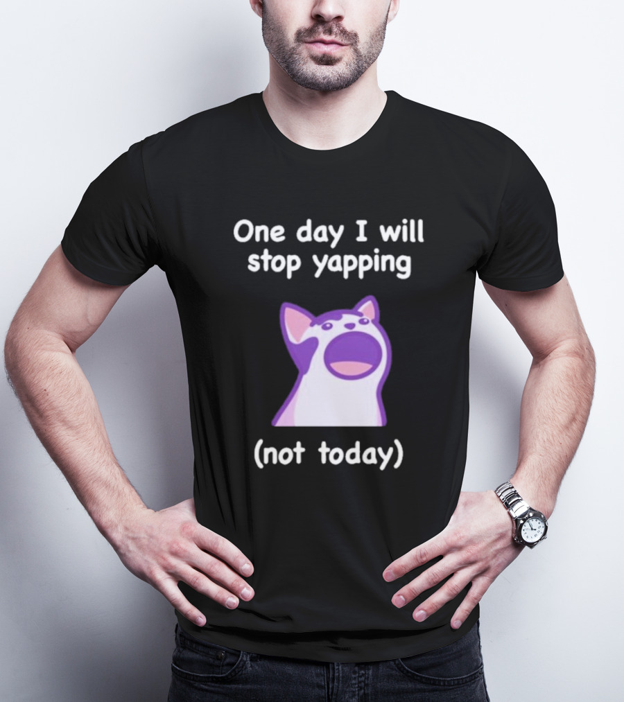 Cat One Day I Will Stop Yapping Not Today Funny Purple Cat T-Shirt