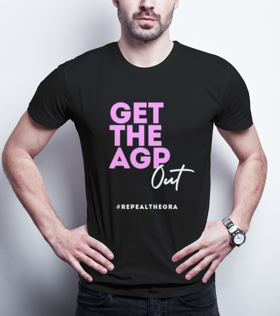 GET THE AGP OUT REPEALTHEGRA T-Shirt