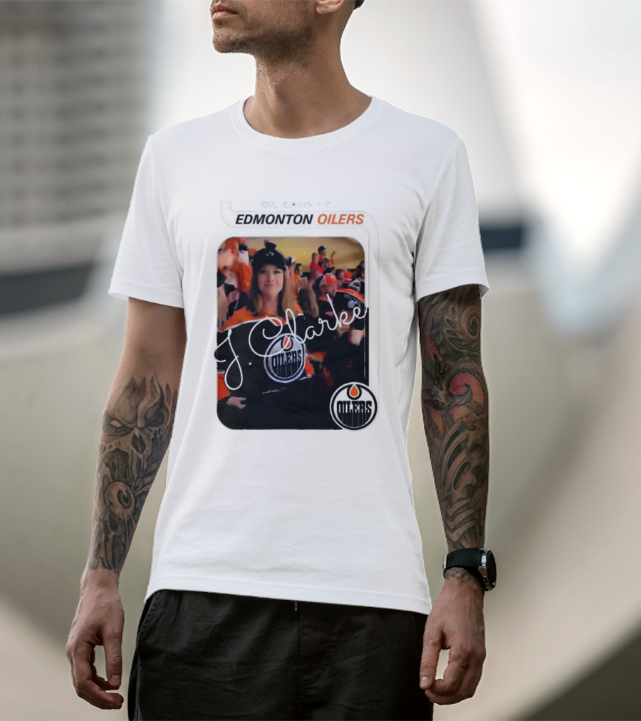 Oil Cans T Edmonton Oilers J Clarke Fan Flash T-Shirt