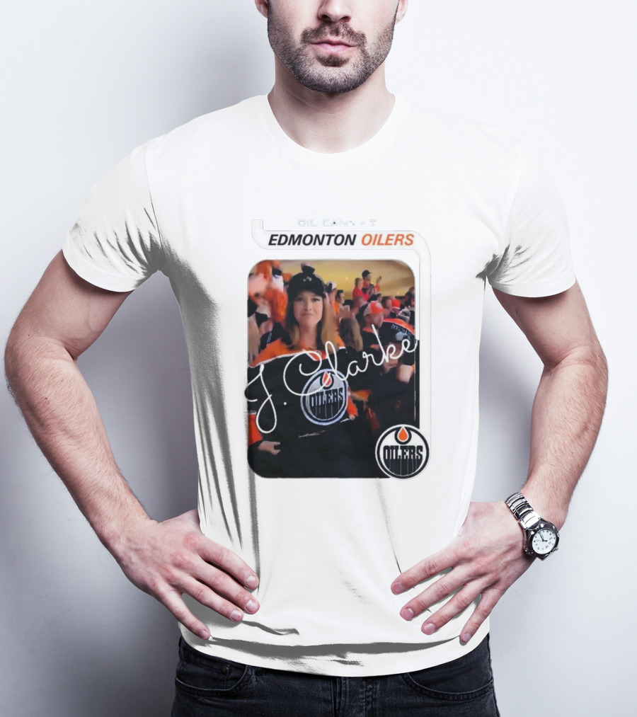 Oil Cans T Edmonton Oilers J Clarke Fan Flash T-Shirt