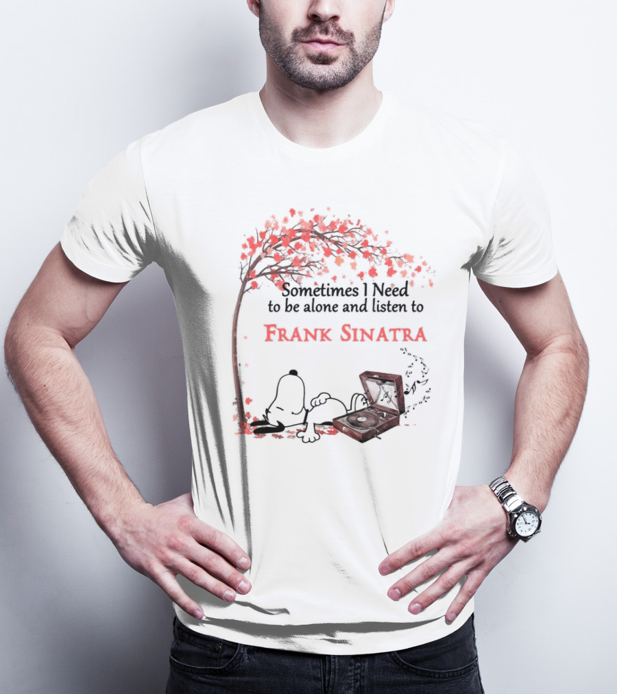 Snoopy Sometimes I Need To Be Alone And Listen To Frank Sinatra With Tree And Record Player T-Shirt