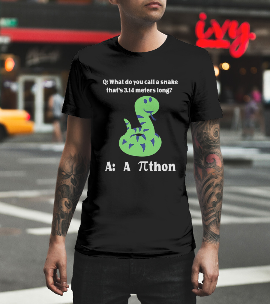 Q: What Do You Call A Snake That’s 3.14 Meters Long? A: A Pi-thon T-Shirt
