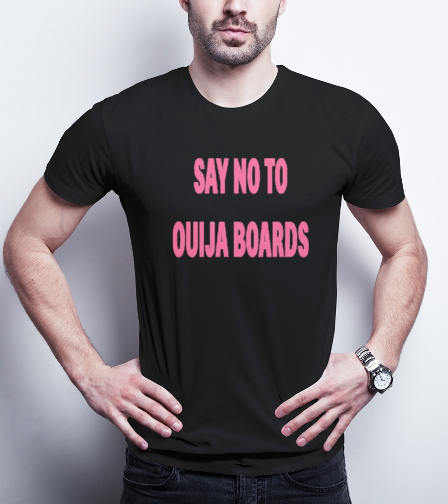 Say No To Ouija Boards T-Shirt