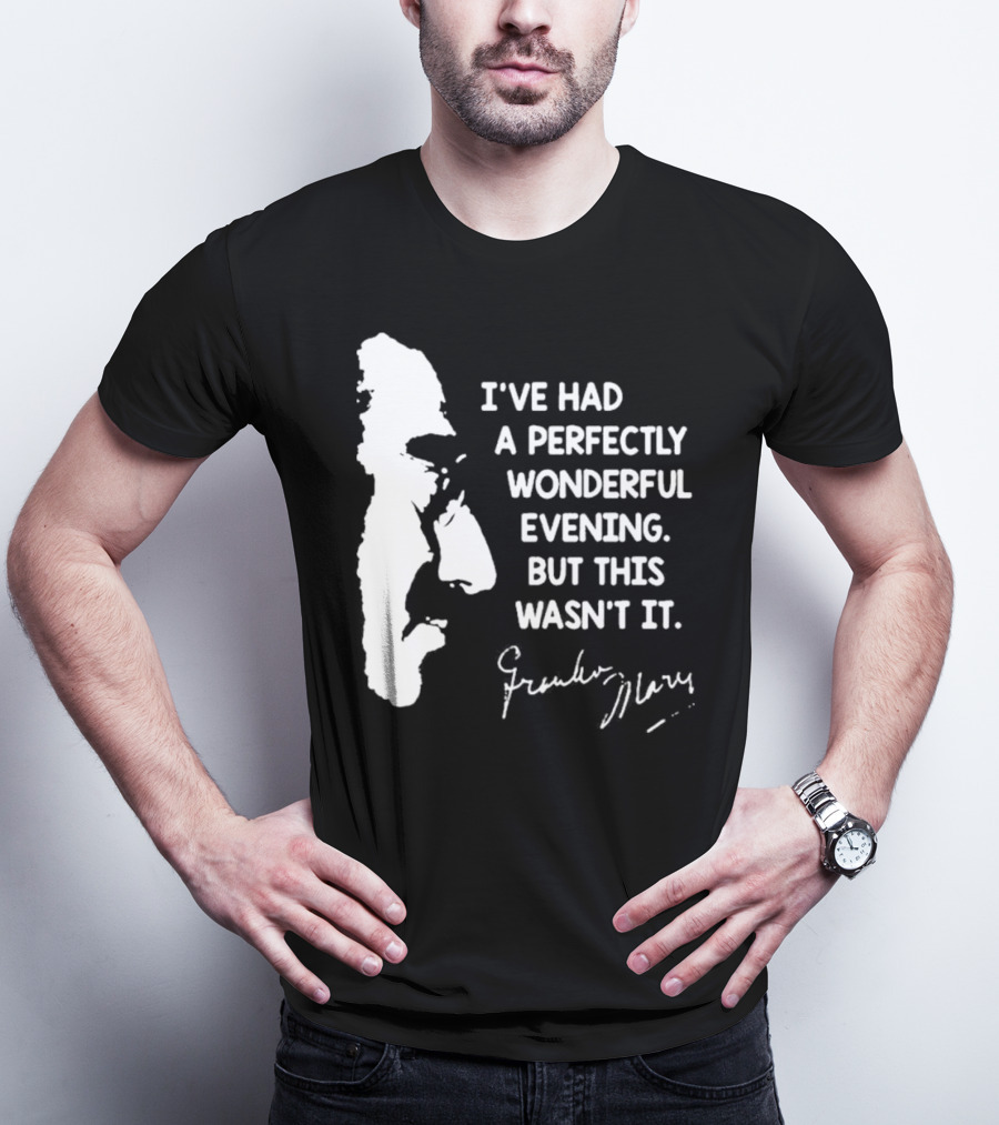 Marx Brothers Groucho Quote Perfectly Wonderful Evening Signature Duck Soup T-Shirt