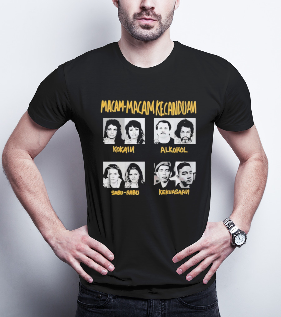 Macam Macam Kecanduan Kokain Alkohol Sabu-Sabu Kekuasaan T-Shirt