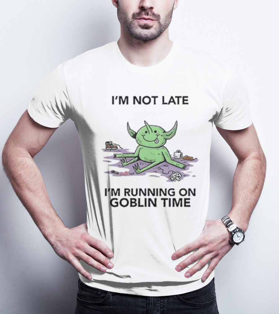 Wizard Of Barge I'm Not Late I'm Running On Goblin Time Goblin T-Shirt