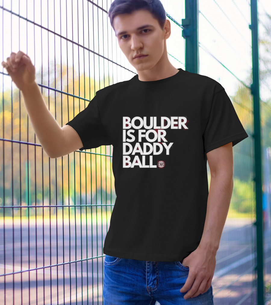 Boulder Is For Daddy Ball BBB T-Shirt